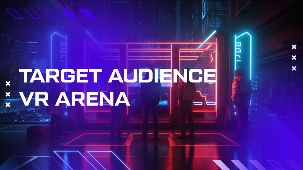 VR ARENA TARGET AUDIENCE - Блог - VR ARENA