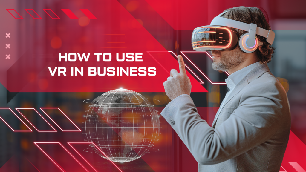 HOW TO USE VR IN BUSINESS - VR ARENA