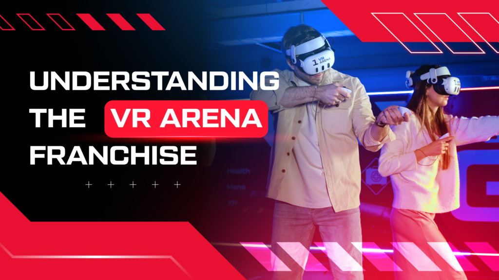 Understanding the VR ARENA Franchise - Блог - VR ARENA